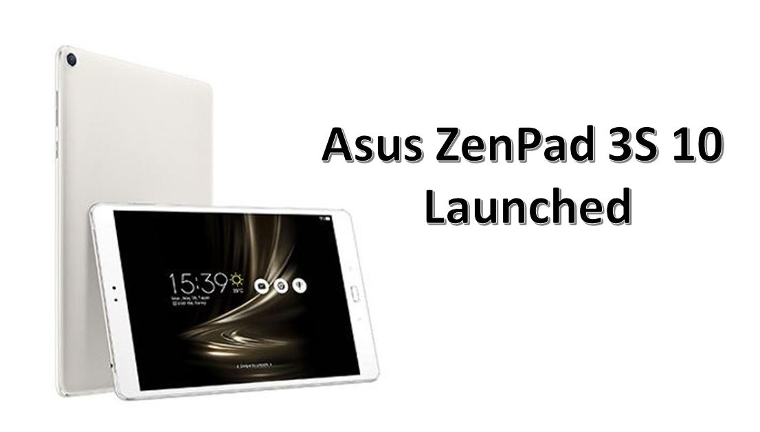 Asus Launches ZenPad 3S 10 (Z500M) Tablet With LTE, 7800mAh Battery